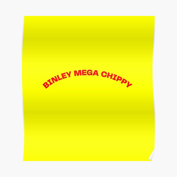"BINLEY MEGA CHIPPY MEME" Poster for Sale by mjtcrp | Redbubble