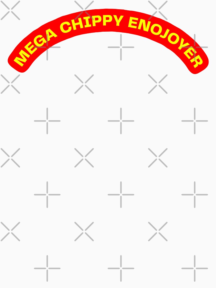 "MEGA CHIPPY ENJOYER. BINLEY MEGA CHIPPY MEME" T-shirt by mjtcrp ...