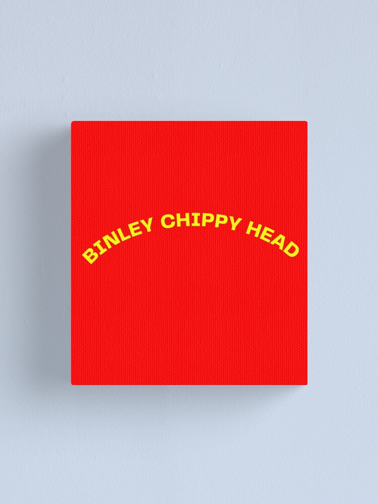 "BINLEY CHIPPY HEAD. BINLEY MEGA CHIPPY MEME" Canvas Print for Sale by ...