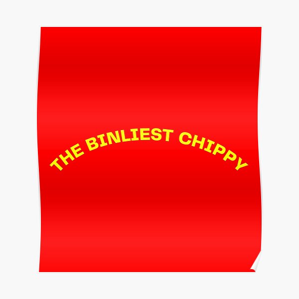 "THE BINLIEST CHIPPY. BINLEY MEGA CHIPPY MEME" Poster for Sale by ...