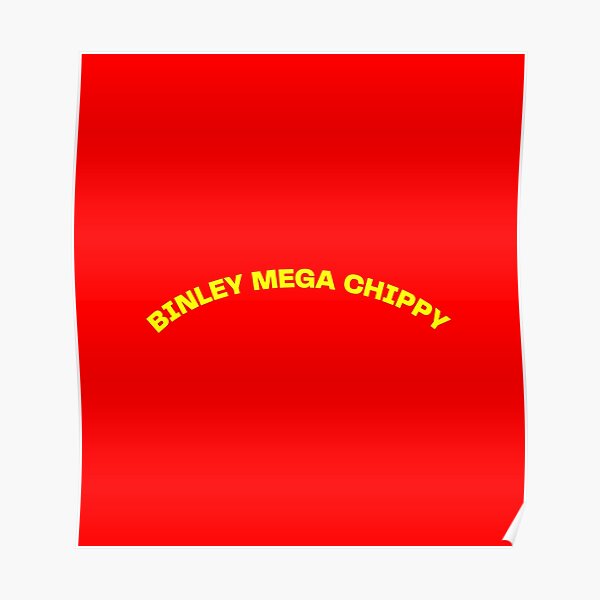 "BINLEY MEGA CHIPPY MEME" Poster for Sale by mjtcrp | Redbubble