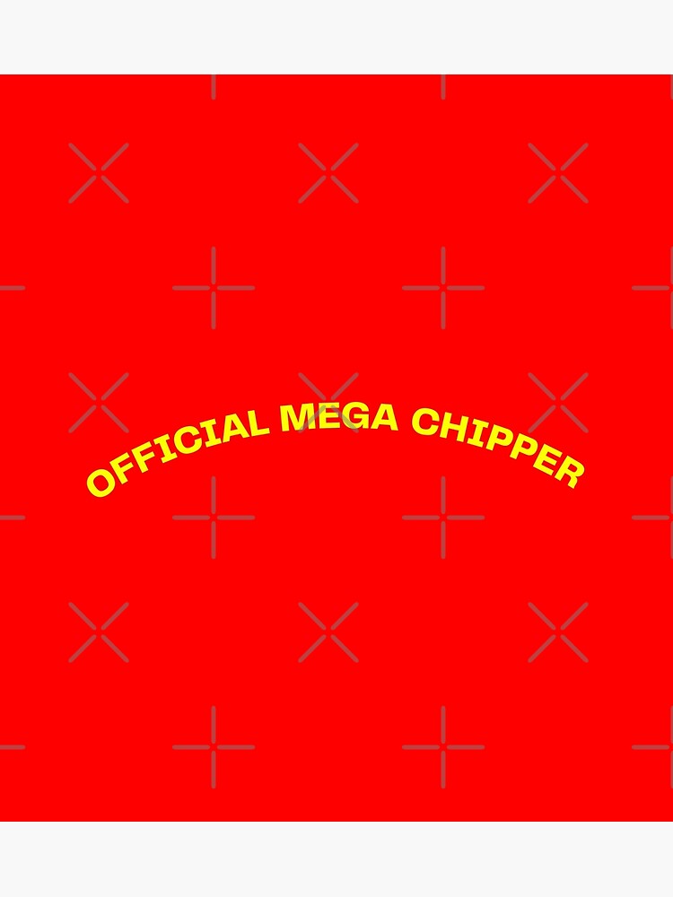 "OFFICIAL MEGA CHIPPER. BINLEY MEGA CHIPPY MEME" Poster for Sale by ...
