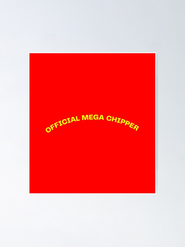 "OFFICIAL MEGA CHIPPER. BINLEY MEGA CHIPPY MEME" Poster for Sale by ...