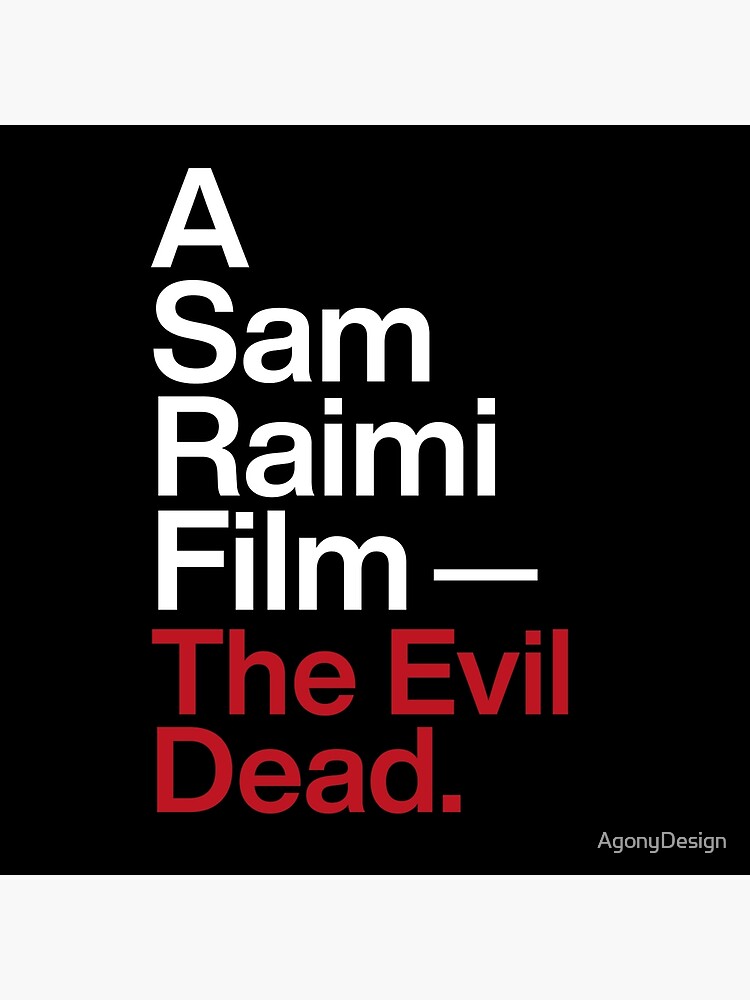 "A Sam Raimi Film - The Evil Dead." Poster for Sale by AgonyDesign ...