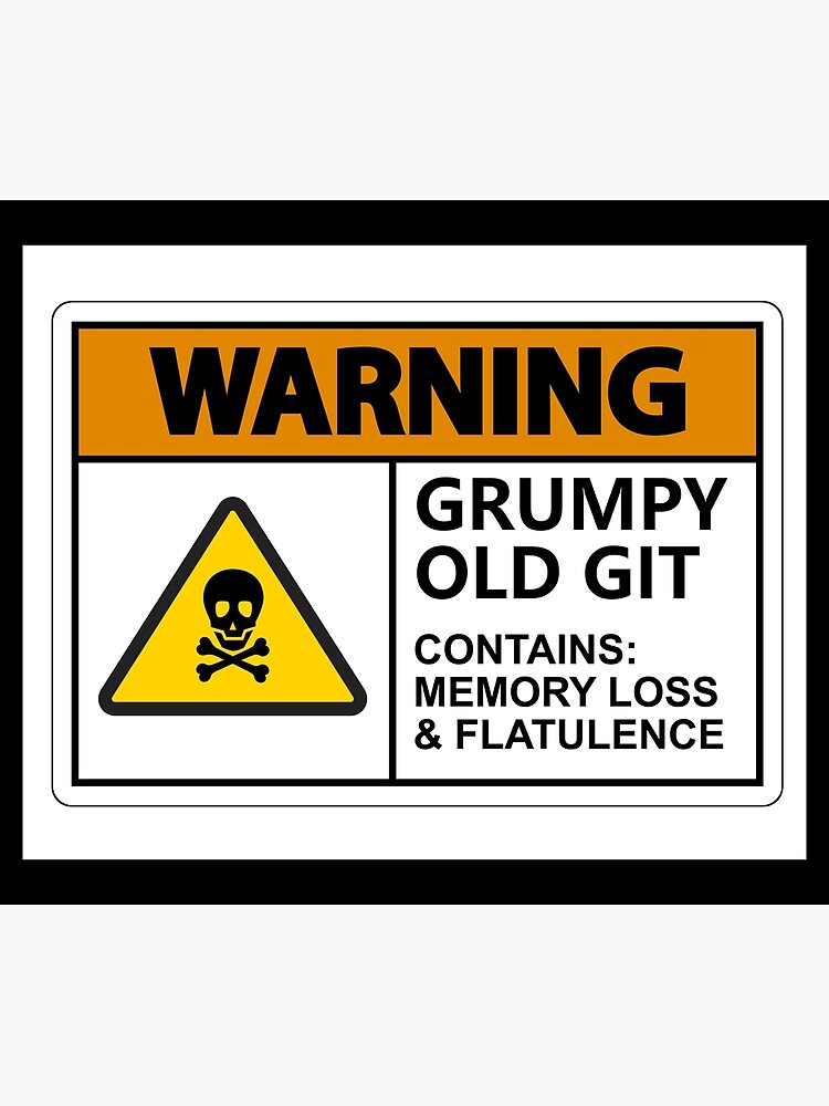 "Grumpy Old Git" Poster for Sale by BigNige1234 | Redbubble
