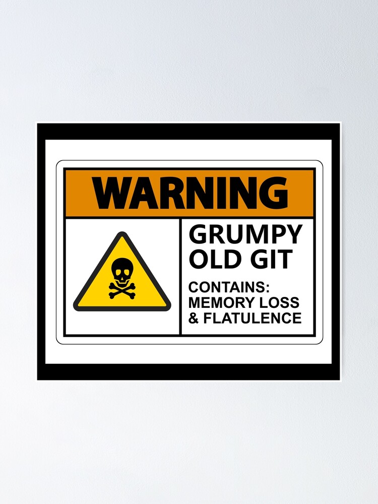 "Grumpy Old Git" Poster for Sale by BigNige1234 | Redbubble