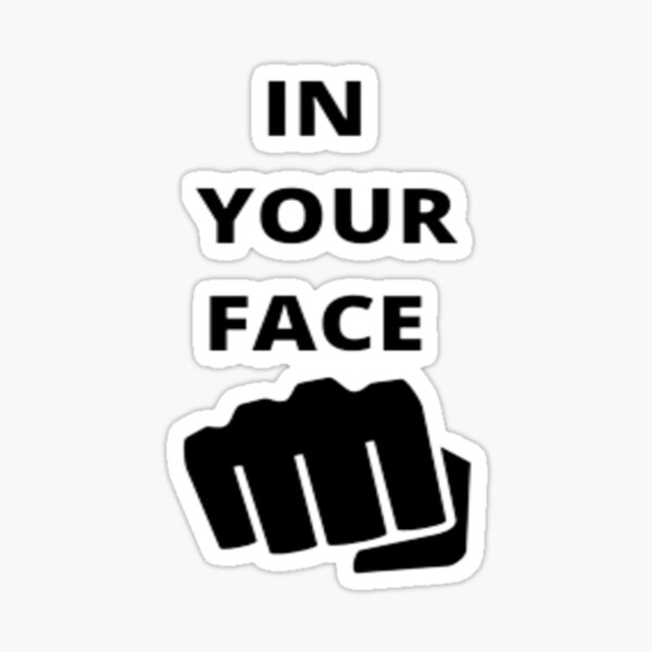 In Your Face T Shirt Face Box Yo Face Sticker For Sale By Teya Bs Redbubble