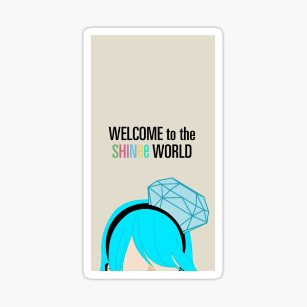 "Welcome to the SHINee World" Sticker by ThaliMarie | Redbubble