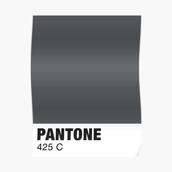 "Pantone 425C" Poster for Sale by JakeS413 | Redbubble