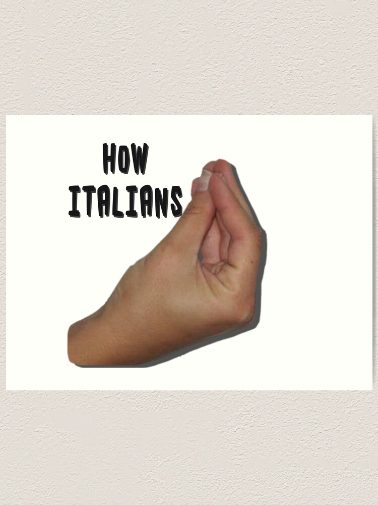 "Italian Meme Hand - "how italians"" Art Print for Sale by CalumReid ...