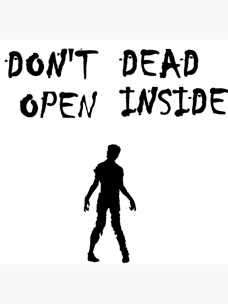 "Don't open dead inside " Poster for Sale by gaiascara | Redbubble