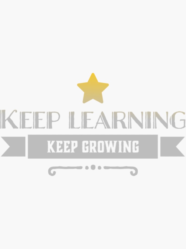 "Keep Learning Keep Growing" Sticker for Sale by TheHustleEmpire ...