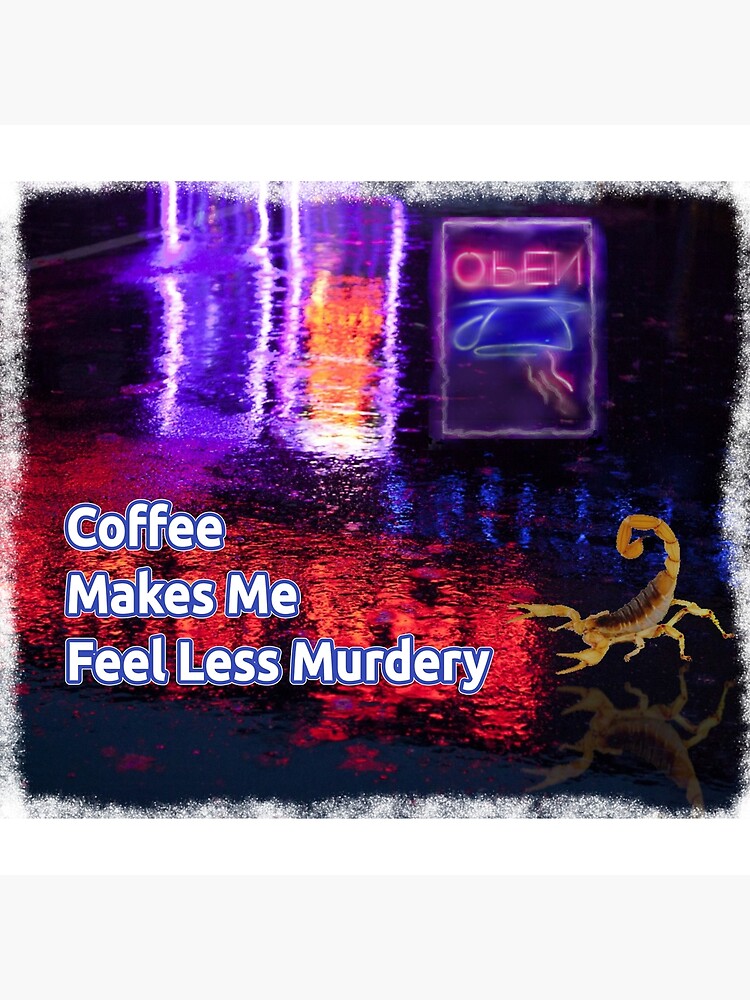 "Coffee Makes Me Feel Less Murdery Funny Clothes and Accessories ...