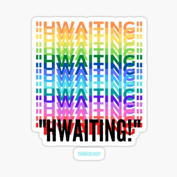 "HWAITING!" Sticker for Sale by thundercandy | Redbubble