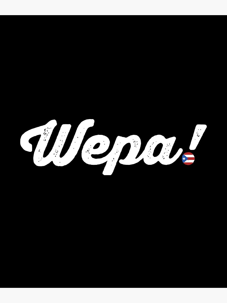 "Wepa Boricua Puerto Rican Flag" Poster by inkedtee | Redbubble