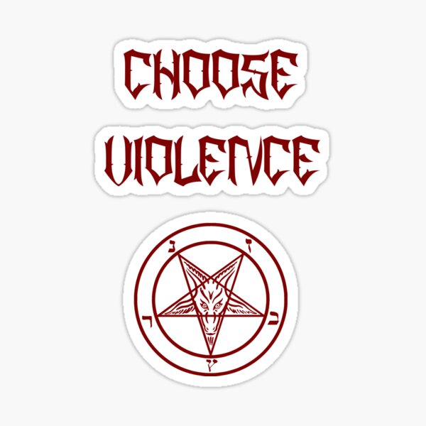 "Choose Violence " Sticker for Sale by Deadlifts4Satan | Redbubble