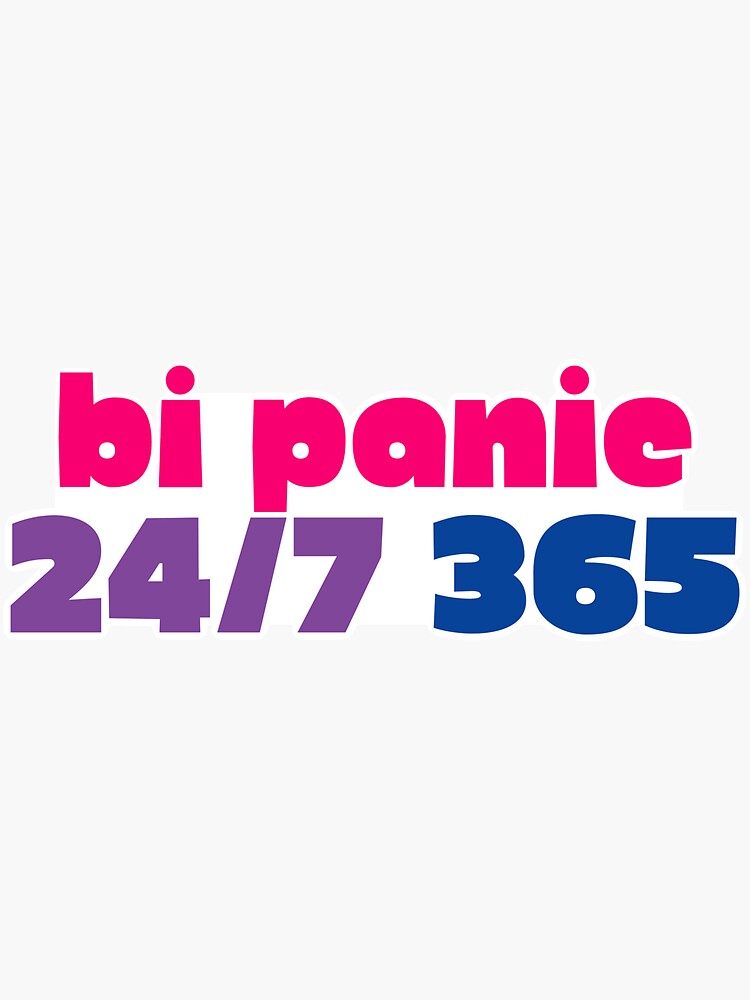 "Bi Panic 24/7 365" Sticker for Sale by Absolute-Garlic | Redbubble