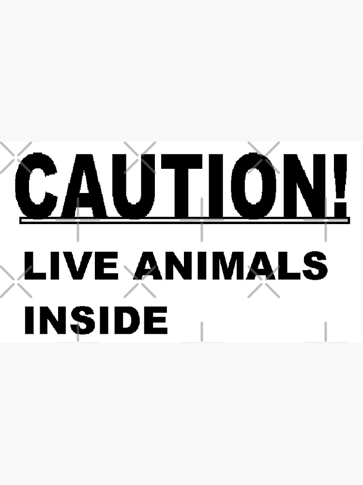 "CAUTION! LIVE ANIMALS INSIDE" Sticker for Sale by PickYerSticker ...