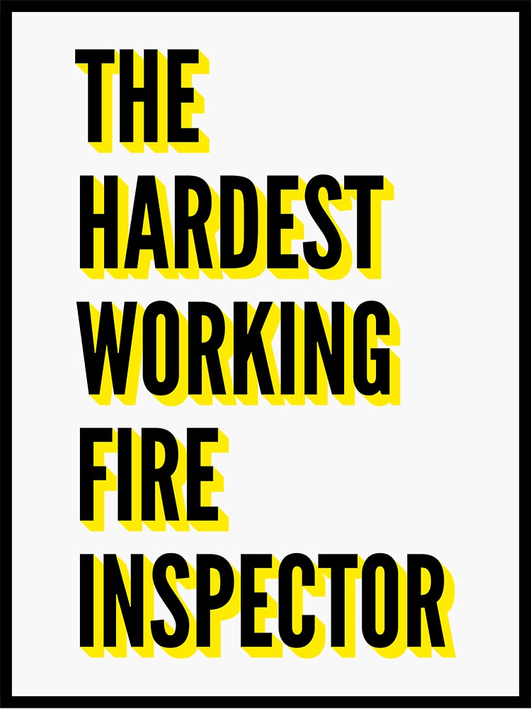 "The Hardest Working Fire inspector Quote For The Best Fire inspector ...