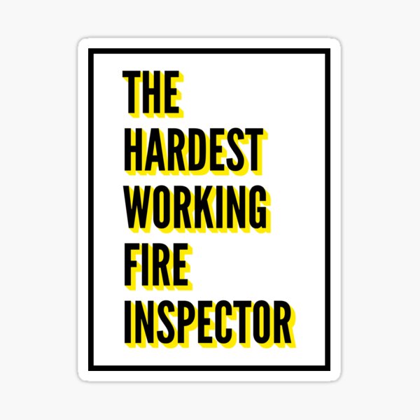 "The Hardest Working Fire inspector Quote For The Best Fire inspector ...