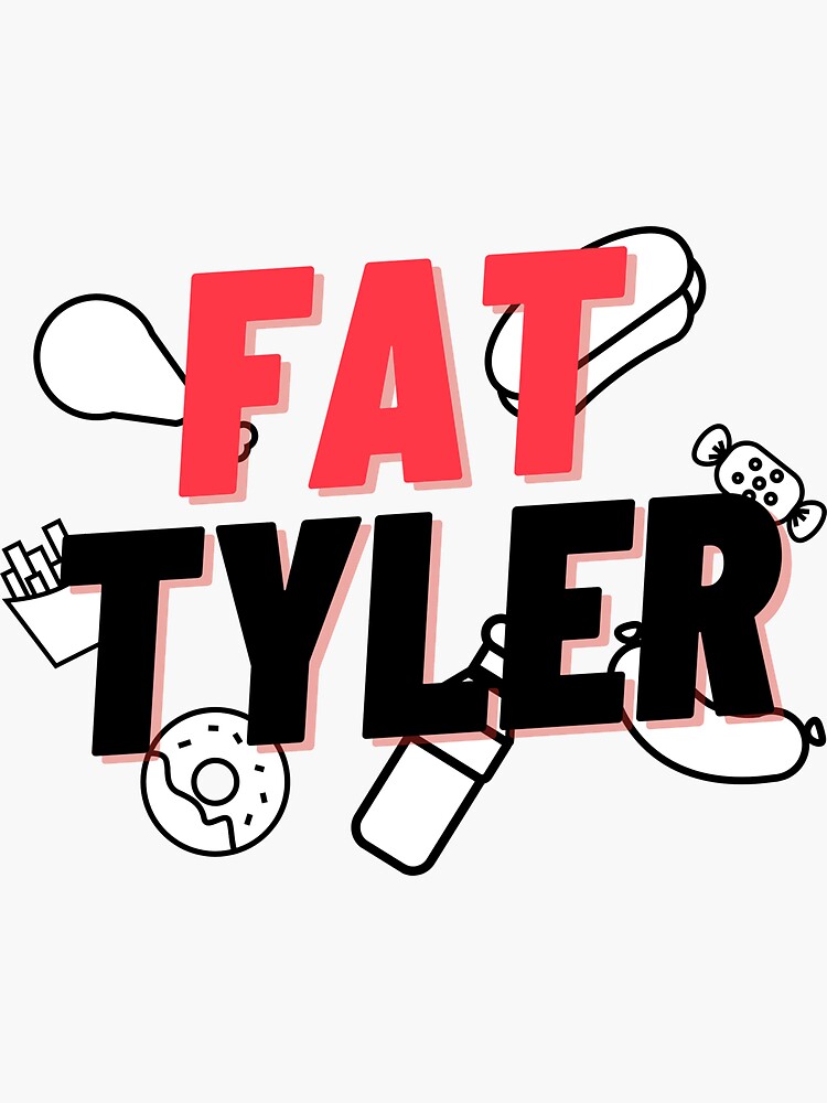 "Fat Tyler" Sticker for Sale by TheBUniverse | Redbubble