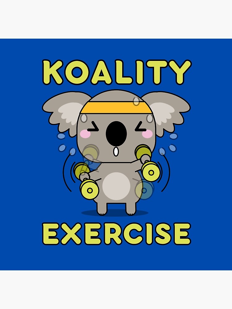 "Koality Exercise Kawaii Koala Bear Pun" Poster for Sale by ...