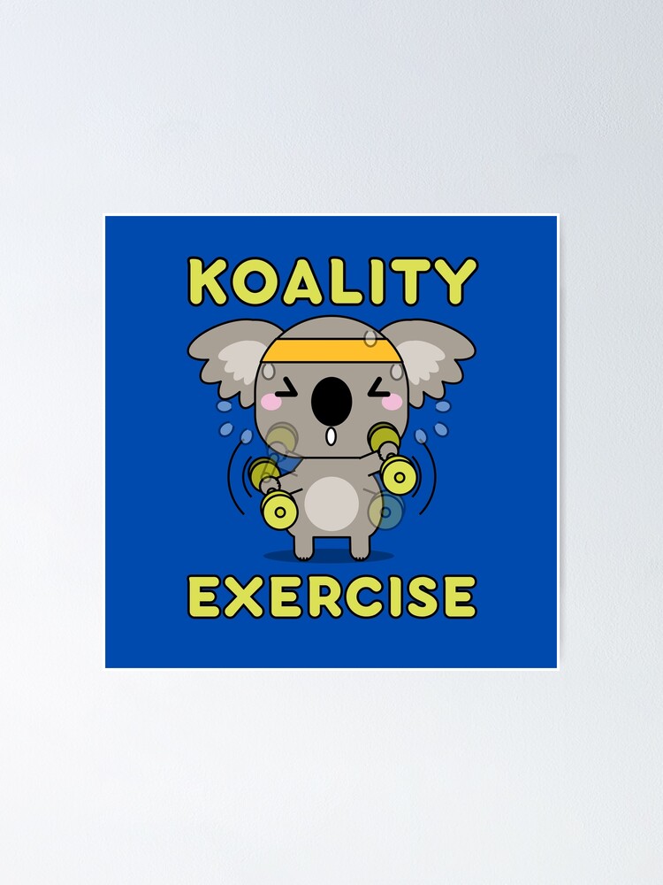 "Koality Exercise Kawaii Koala Bear Pun" Poster for Sale by ...