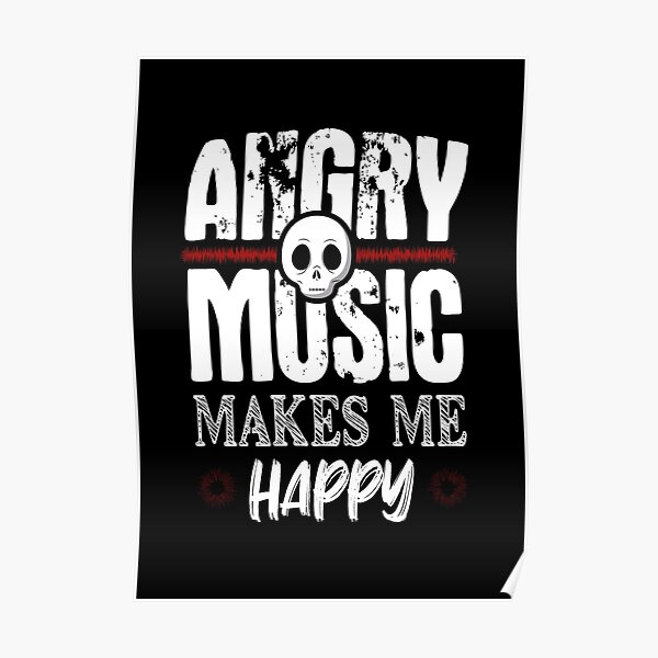 "Angry Music makes me Happy - funny metalhead outfits gifts" Poster for ...