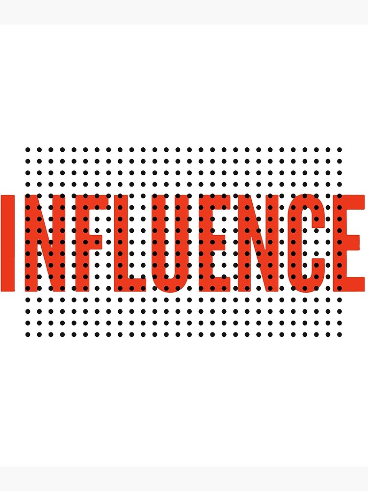 "Influence Art work" Poster for Sale by SocialMisfitCo | Redbubble