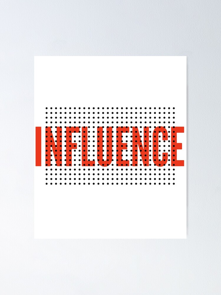 "Influence Art work" Poster for Sale by SocialMisfitCo | Redbubble