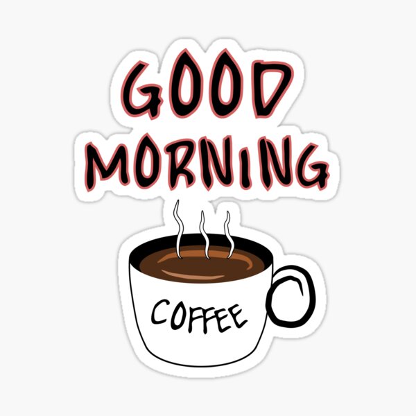 "Good morning coffee" Sticker for Sale by IloveMonsters | Redbubble