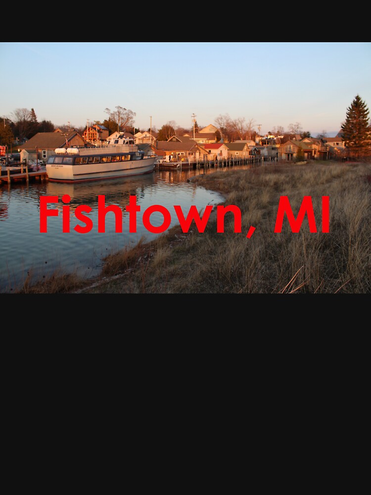 "Fishtown, Leland, MI " T-shirt for Sale by sarahiscool6 | Redbubble ...
