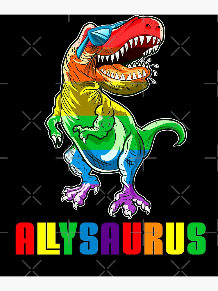 "Allysaurus LGBT - Pride Ally Dinosaur With Rainbow " Poster for Sale ...