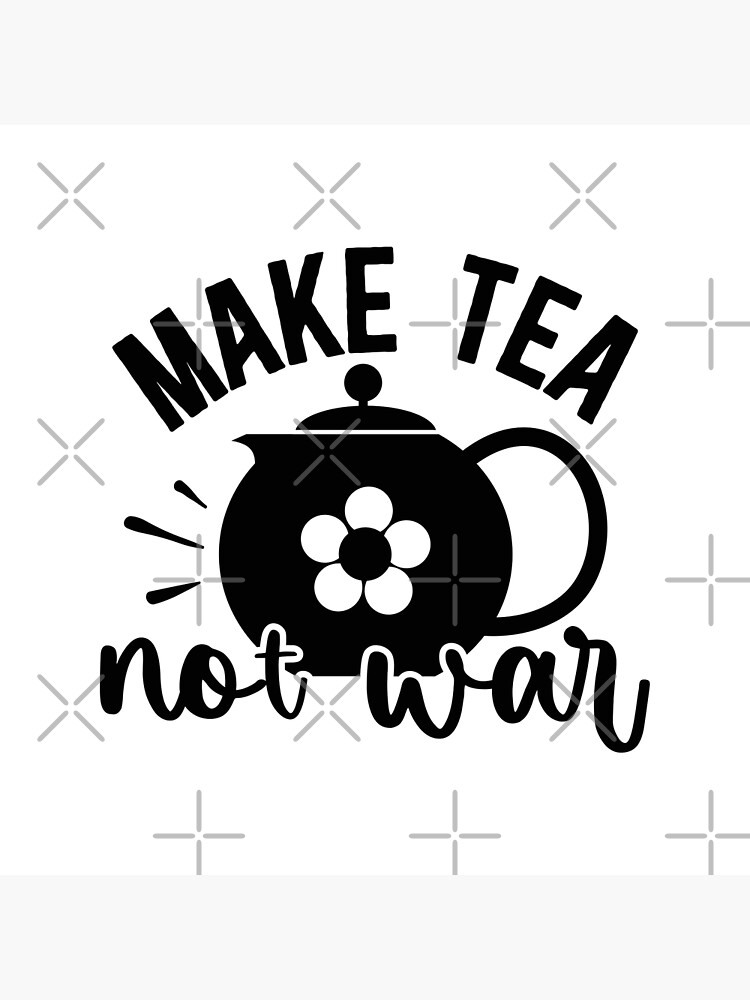 Make Tea Not War Peaceful Pacifist Design Premium Matte Vertical Poster ...