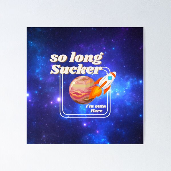 "So long sucker" Poster for Sale by JessicaMhone | Redbubble