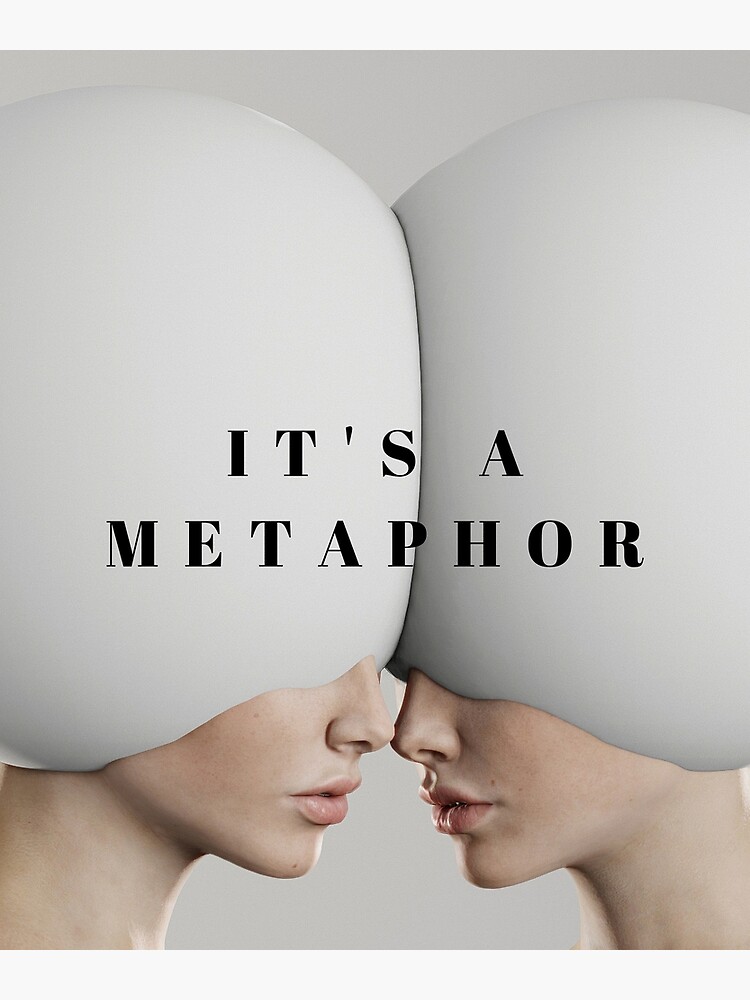 "It's a Metaphor" Poster for Sale by KamoMokotedi | Redbubble