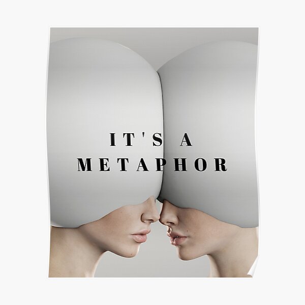 "It's a Metaphor" Poster for Sale by KamoMokotedi | Redbubble