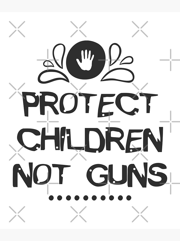 "Funny Protect Children Not Guns, End Gun Violence, Gun Control Gift ...