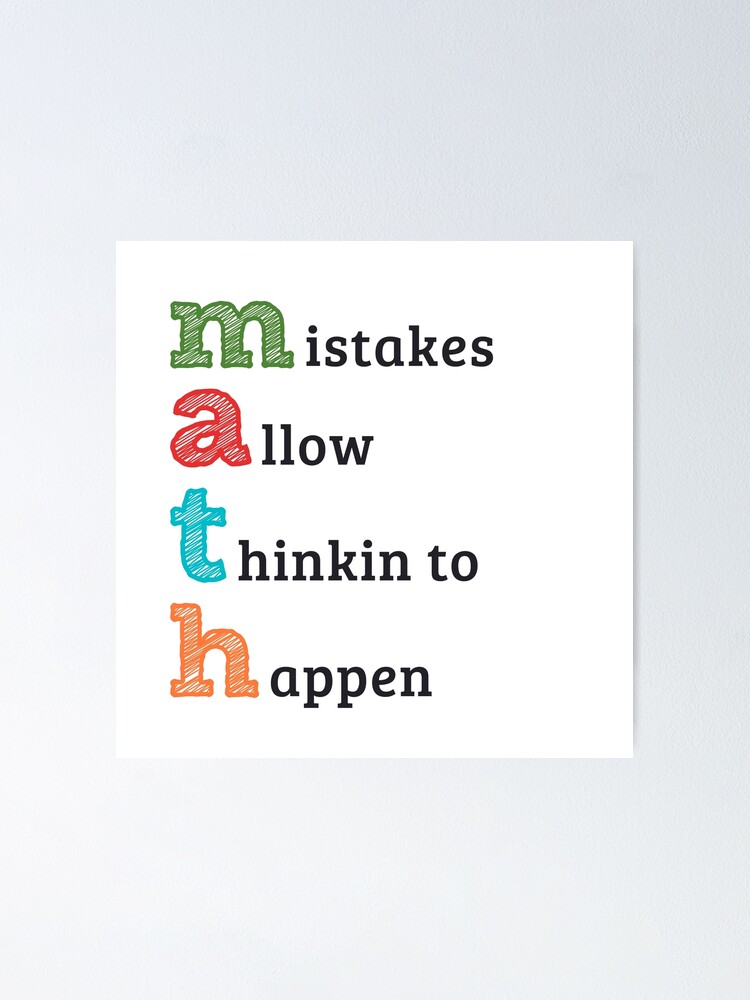 "Math mistakes allow thinking to happen" Poster for Sale by wordsup ...