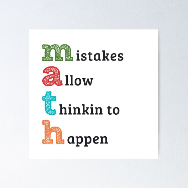 "Math mistakes allow thinking to happen" Poster for Sale by wordsup ...