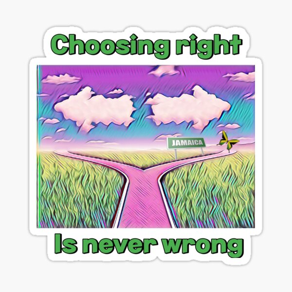 "Choosing Right is Never Wrong" Sticker for Sale by JustinKyneTees ...