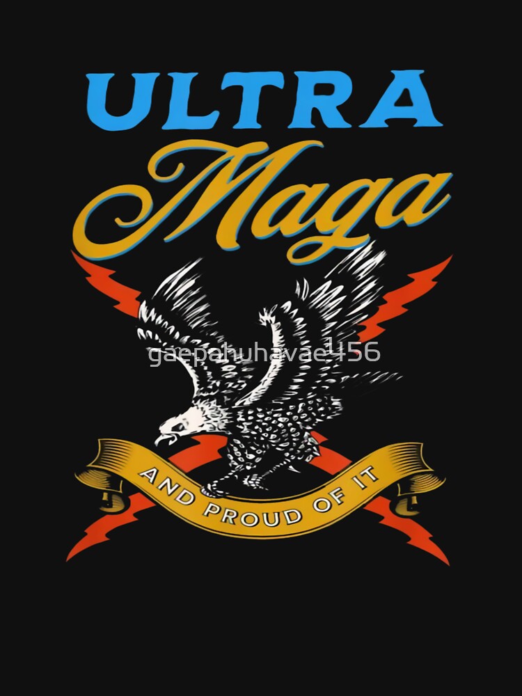 "Ultra Maga and Proud of it Proud Ultra-Maga USA Bald Eagle.png" T ...