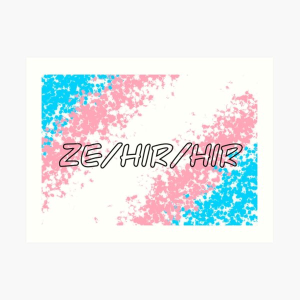"Ze Hir Hir Pronouns" Art Print for Sale by judes-pride-art | Redbubble