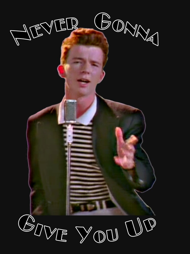 Never Gonna Give You Up Rickroll - Rick Astley | Essential T-Shirt ...