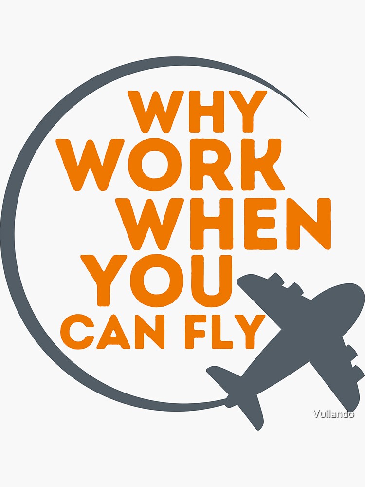"Why Work When You Can Fly | Airplane Puns | Plane Puns | Airplane ...
