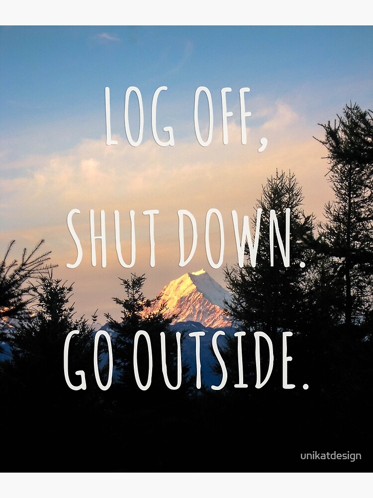 "Log off, shut down. Go outside. - New Zealand Travel Series" Poster by ...