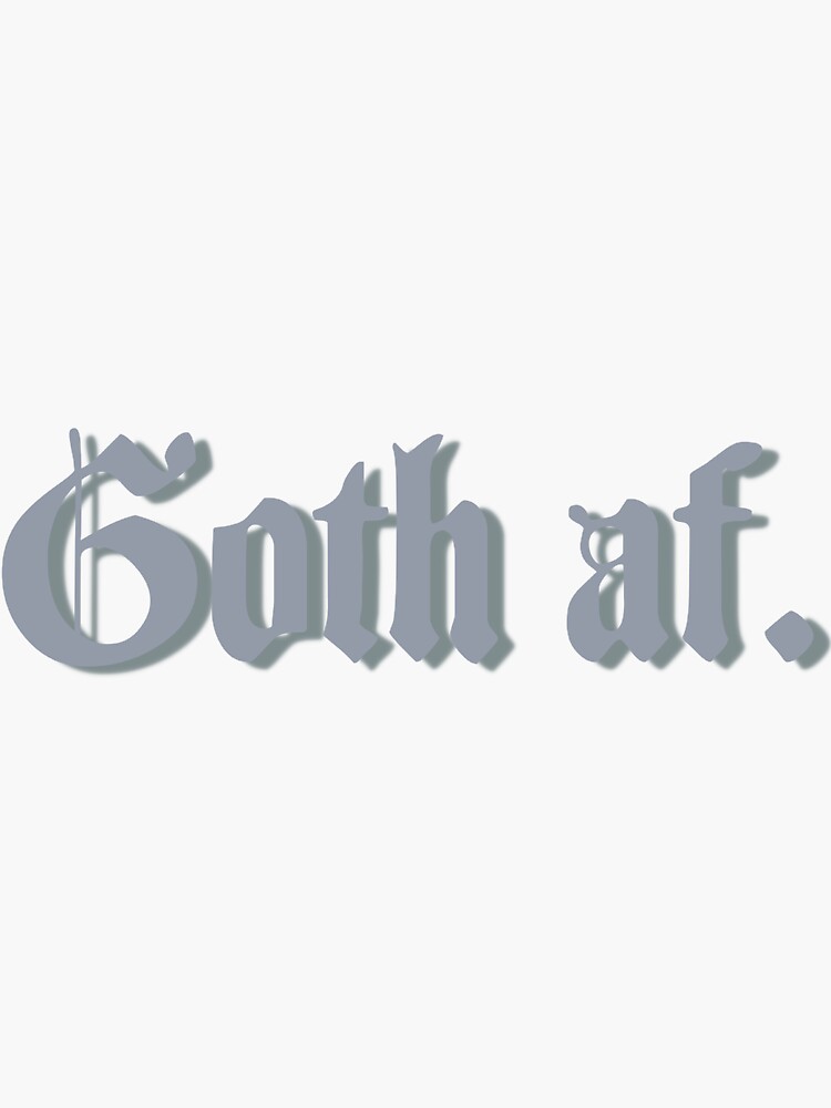 "Goth AF." Sticker for Sale by JIDesignsArt | Redbubble