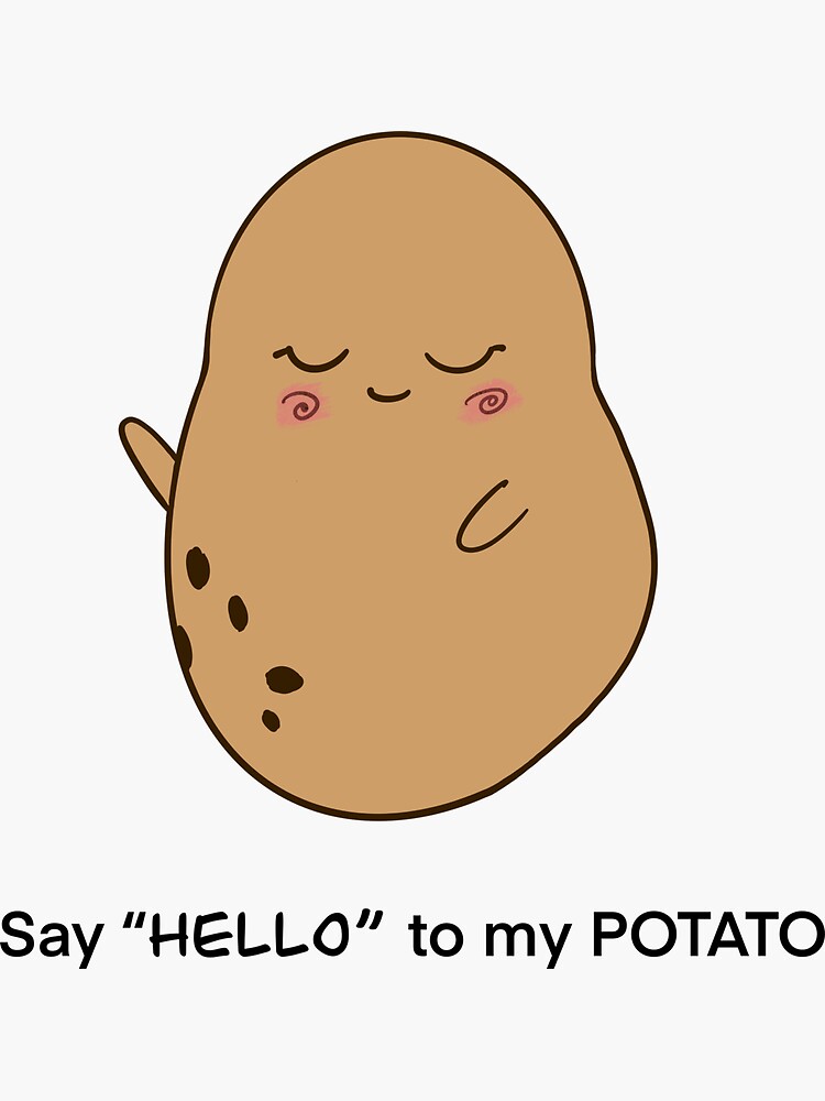 "Say Hello to my Potato " Sticker for Sale by DoubleTroubleJ | Redbubble