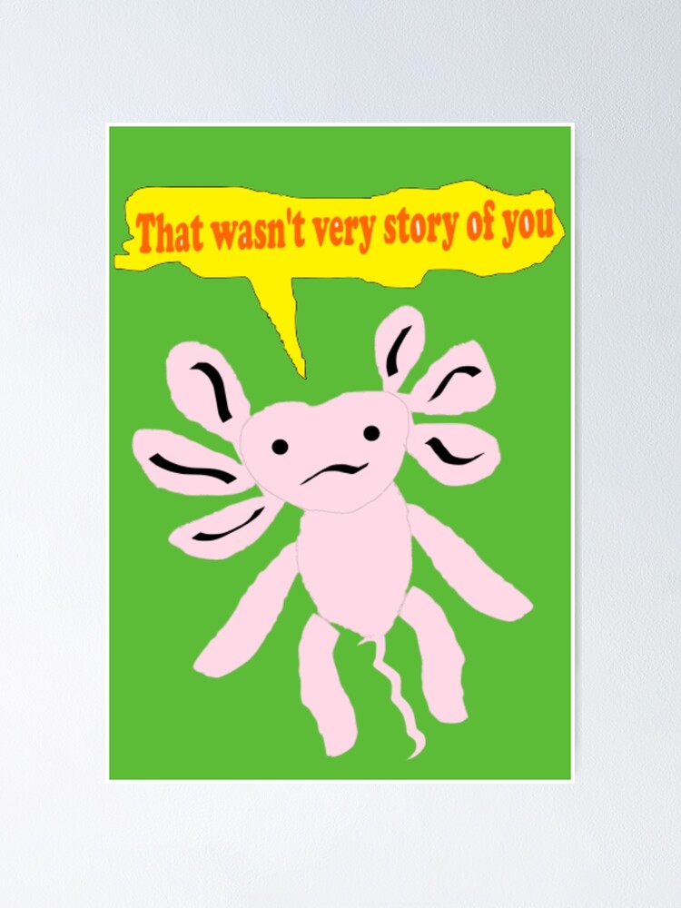 "Hi every body i am Axolotl." Poster for Sale by PeeII | Redbubble