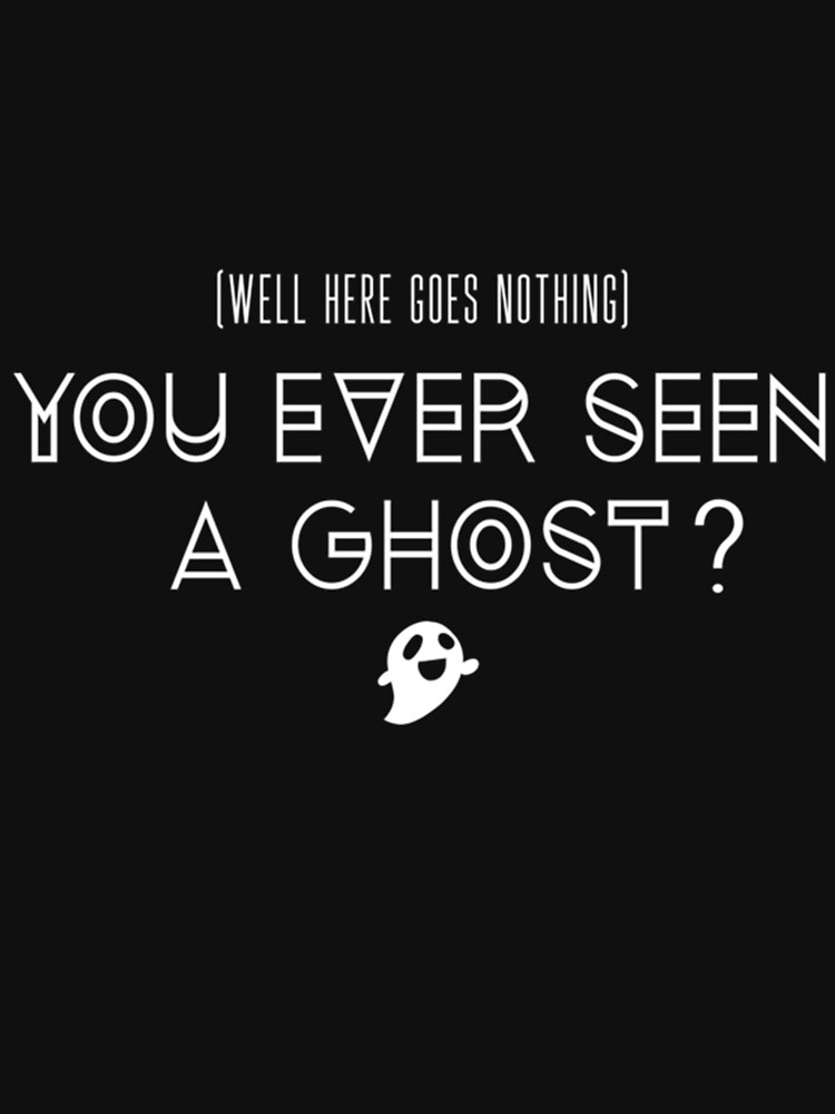 You Ever Seen A Ghost T Shirt For Sale By Batupacrea12 Redbubble John Mulaney T Shirts